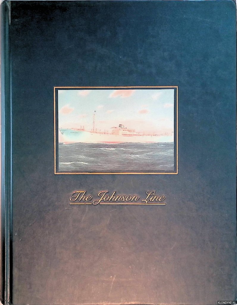 Klondyke — Onze boeken / Schepen & Scheepvaart / The Johnson Line 1890-1990